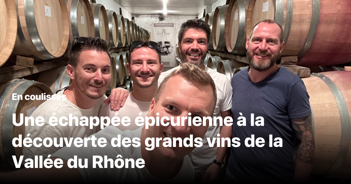 Une échappée épicurienne à la découverte des grands vins de la Vallée ...